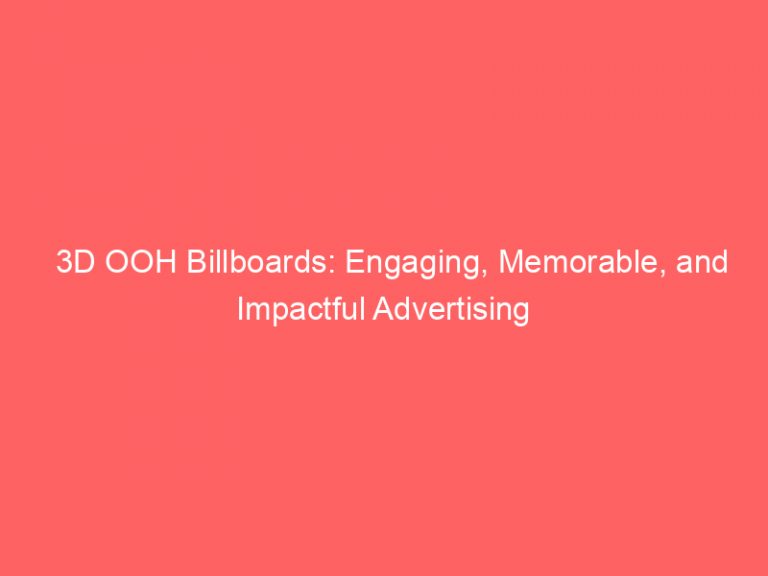 #1 3D OOH Billboards: Engaging, Memorable, And Impactful Advertising ...
