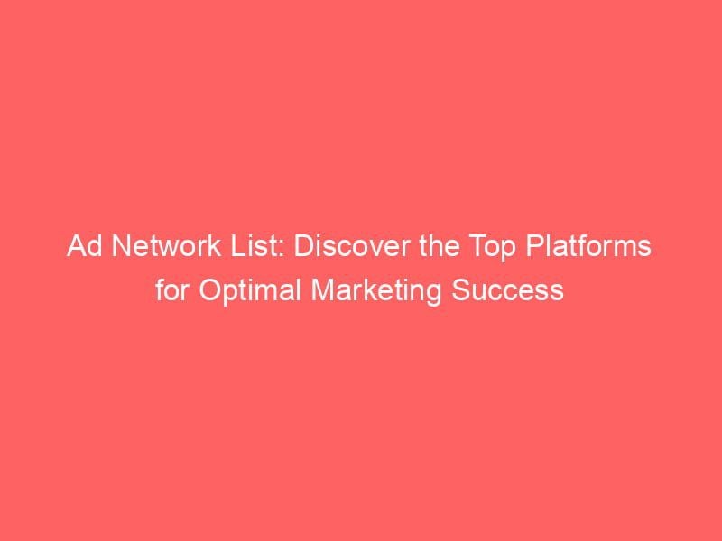 Ad Network List: Discover The Top Platforms For Optimal Marketing ...