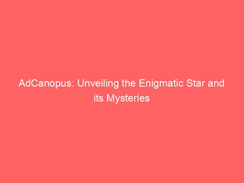 AdCanopus: Unveiling The Enigmatic Star And Its Mysteries - Froggy Ads