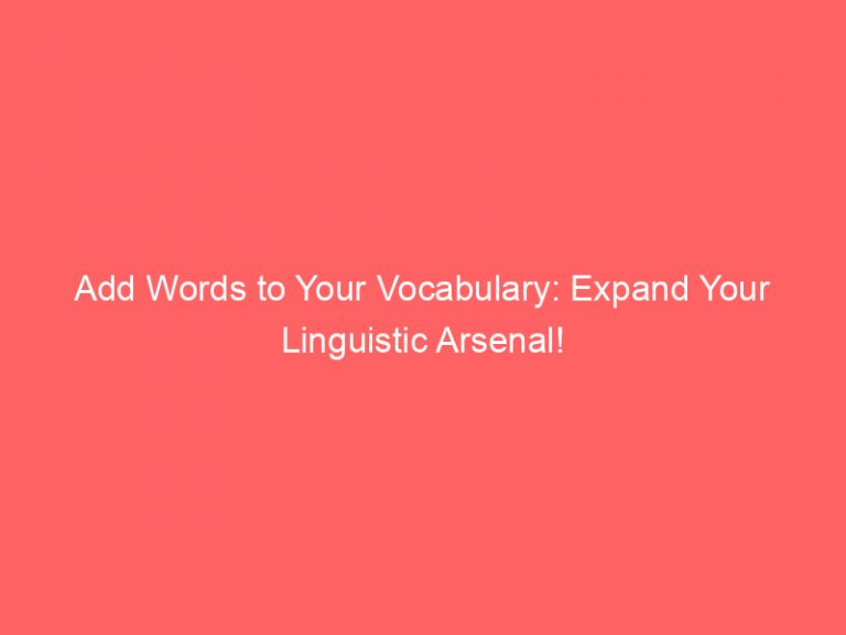 Best Add Words to Your Vocabulary: Expand Your Linguistic