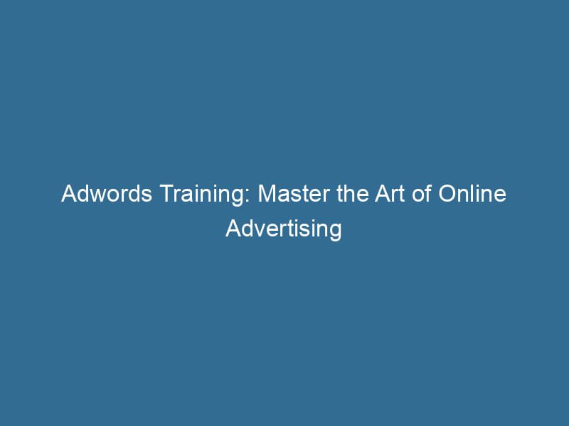 Best Adwords Training: Master the Art of Online