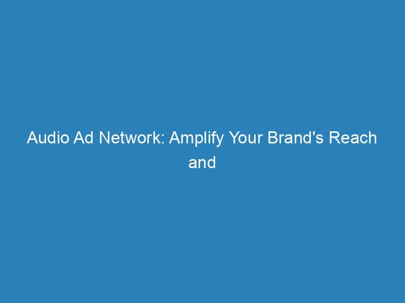 Audio Ad Network: Amplify Your Brand's Reach And Impact - Froggy Ads