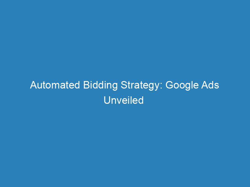 #1 Automated Bidding Strategy: Google Ads Unveiled Mastering ...