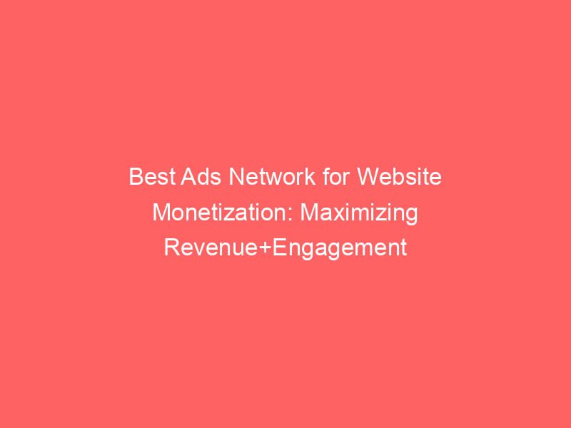 #1 Best Ads Network For Website Monetization: Maximizing Revenue ...