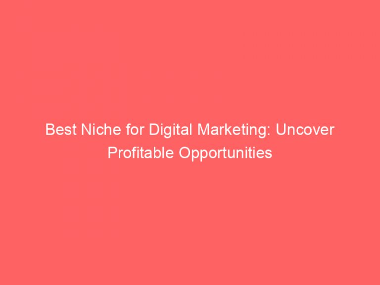 Best Niche For Digital Marketing: Uncover Profitable Opportunities ...