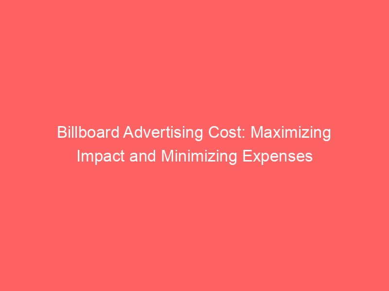 Best Billboard Advertising Cost: Maximizing Impact and