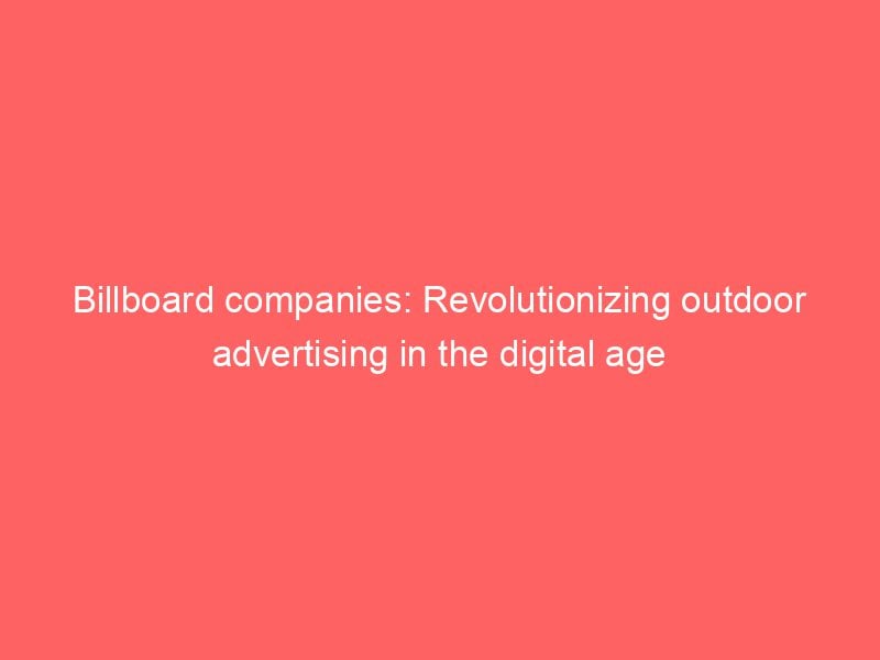 Best Billboard companies: Revolutionizing outdoor