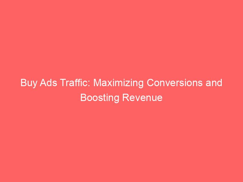 Best Buy Ads Traffic: Maximizing Conversions and Boosting