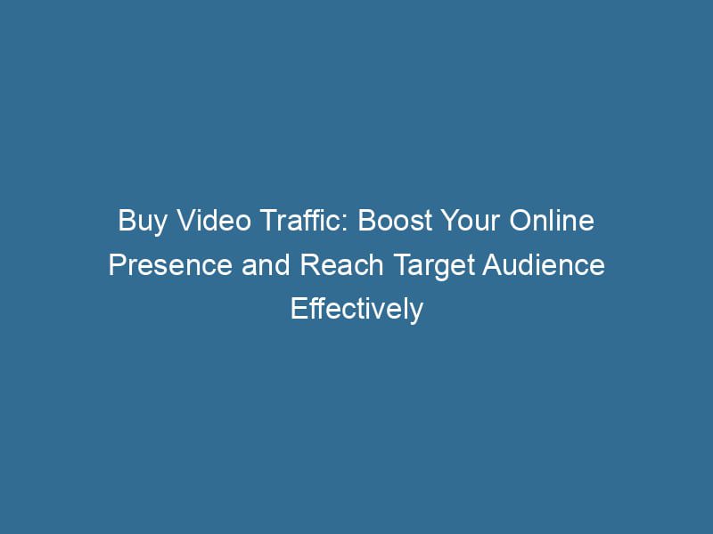 #1 Buy Video Traffic: Boost Your Online Presence And Reach Target ...