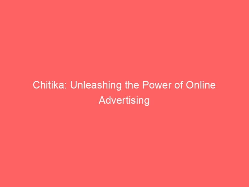 #1 Chitika: Unleashing The Power Of Online Advertising - Free Tips & Proven Tricks