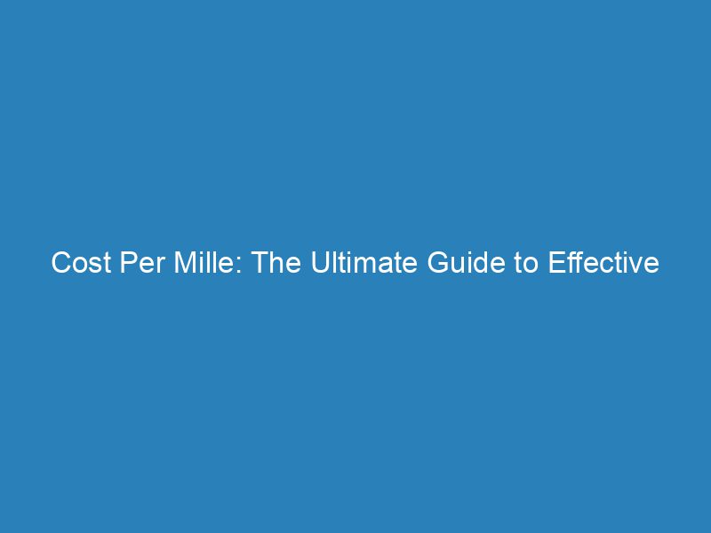 Best Cost Per Mille: The Ultimate Guide to Effective