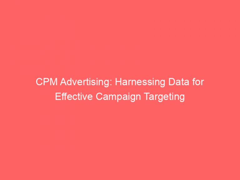 #1 CPM Advertising: Harnessing Data For Effective Campaign Targeting ...