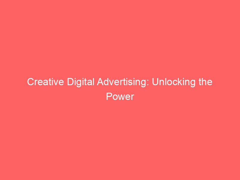 #1 Creative Digital Advertising: Unlocking The Power Of Visual Storytelling - Free Tips & Proven ...
