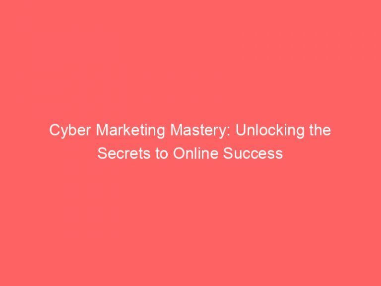 #1 Cyber Marketing Mastery: Unlocking The Secrets To Online Success - Free Tips & Proven Tricks