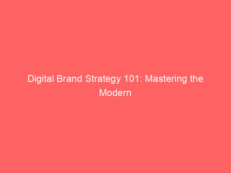 #1 Digital Brand Strategy 101: Mastering the Modern Marketing - Free ...