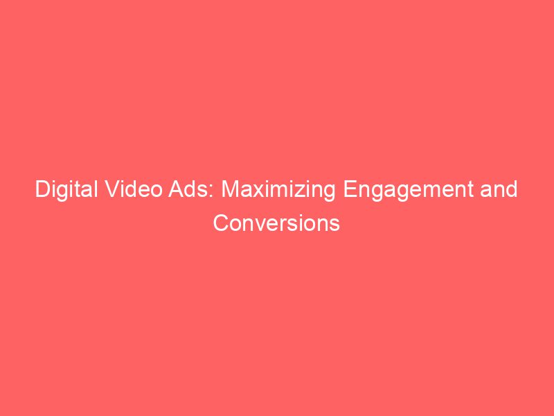 #1 Digital Video Ads: Maximizing Engagement And Conversions - Free Tips & Proven Tricks
