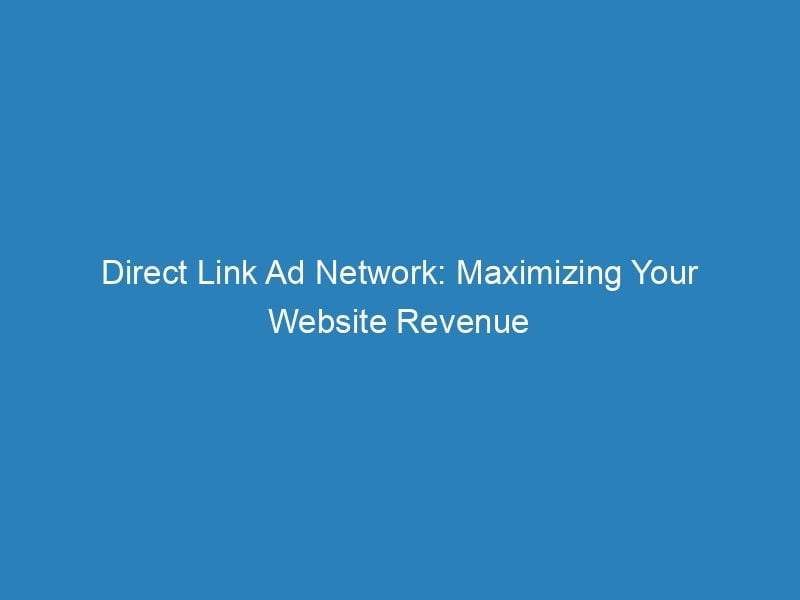 Best Direct Link Ad Network: Maximizing Your Website