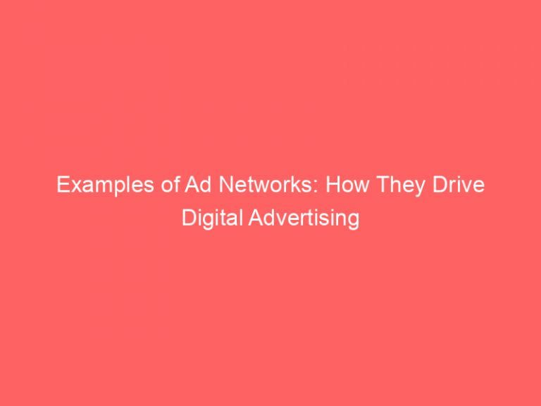 Best Examples of Ad Networks: How They Drive Digital