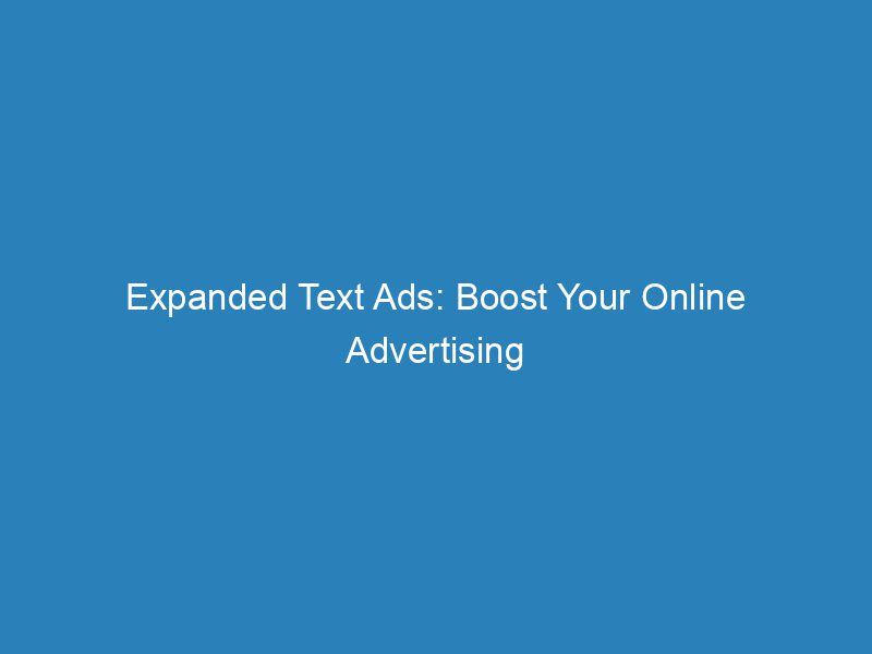 #1 Expanded Text Ads: Boost Your Online Advertising Strategy - Free ...