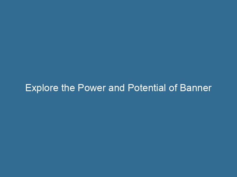 Explore The Power And Potential Of Banner Advertising Networks: Boost ...