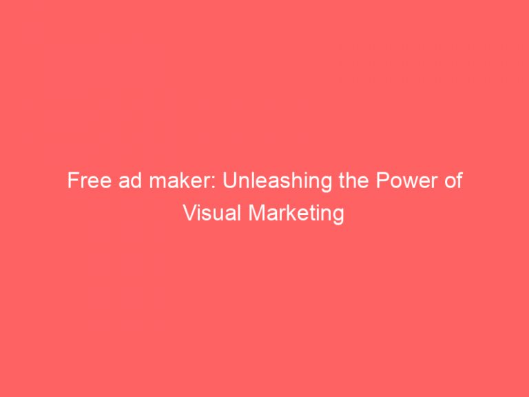 #1 Free Ad Maker: Unleashing The Power Of Visual Marketing - Free Tips & Proven Tricks