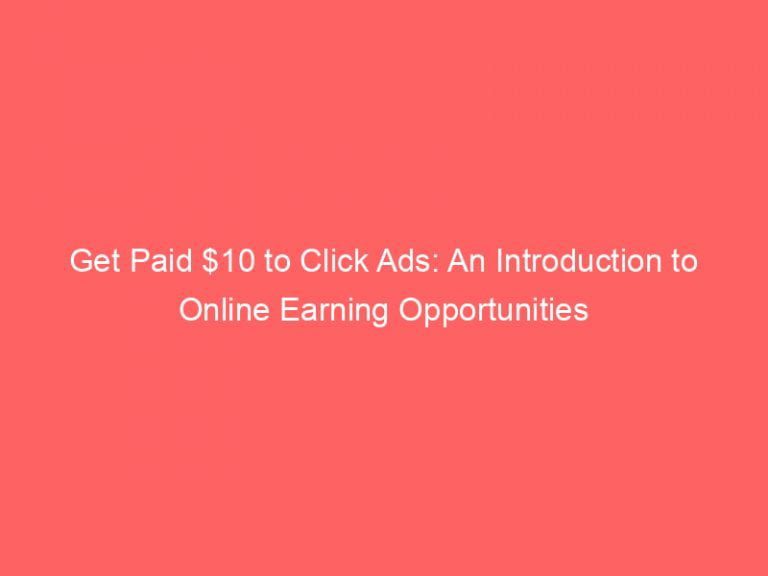 Best Get Paid to Click Ads: An Introduction to Online