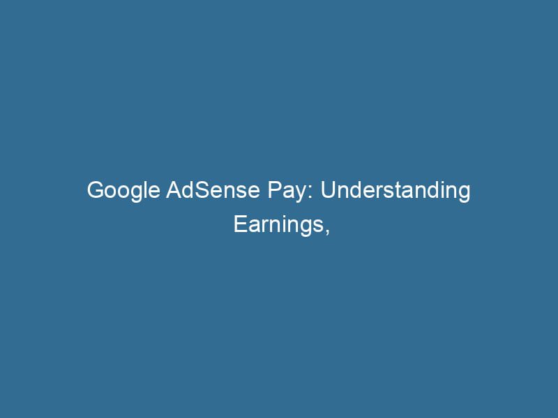 #1 Google AdSense Pay: Understanding Earnings, Optimization, And Growth ...