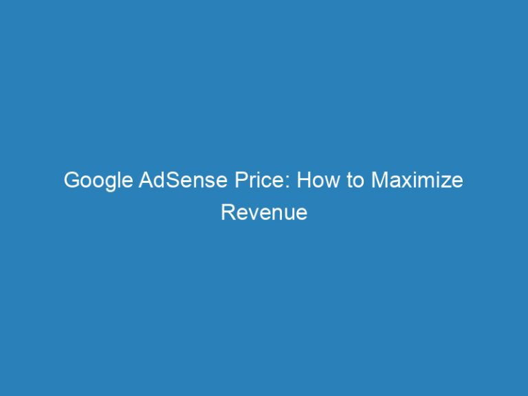 #1 Google AdSense Price: How To Maximize Revenue - Free Tips & Proven ...