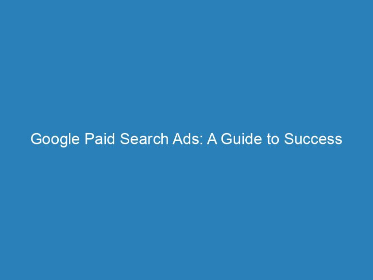 #1 Google Paid Search Ads: A Guide To Success - Free Tips & Proven Tricks