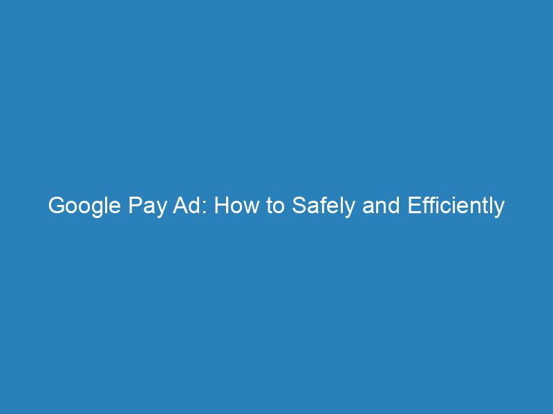 #1 Google Pay Ad: How To Safely And Efficiently Transact - Free Tips ...