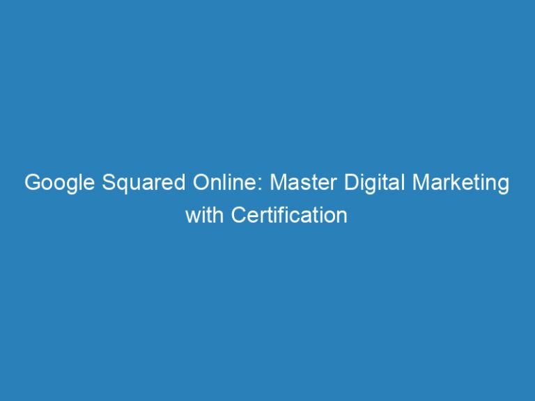 #1 Google Squared Online: Master Digital Marketing With Certification ...