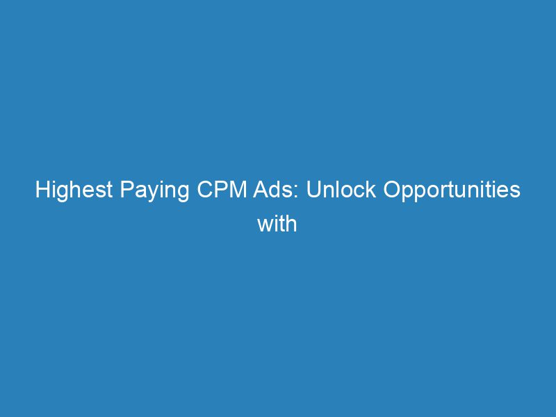 Highest Paying CPM Ads: Unlock Opportunities With $8 CPM - Froggy Ads