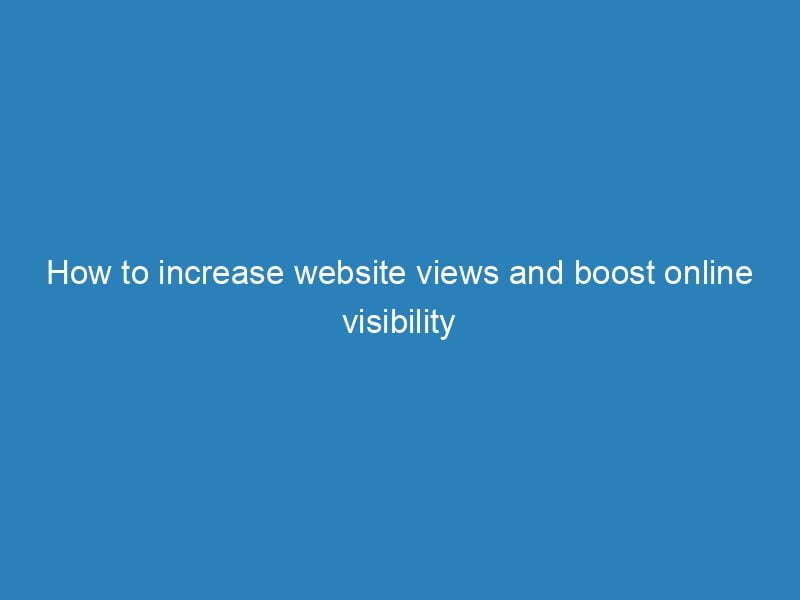 Best How to increase website views and boost online