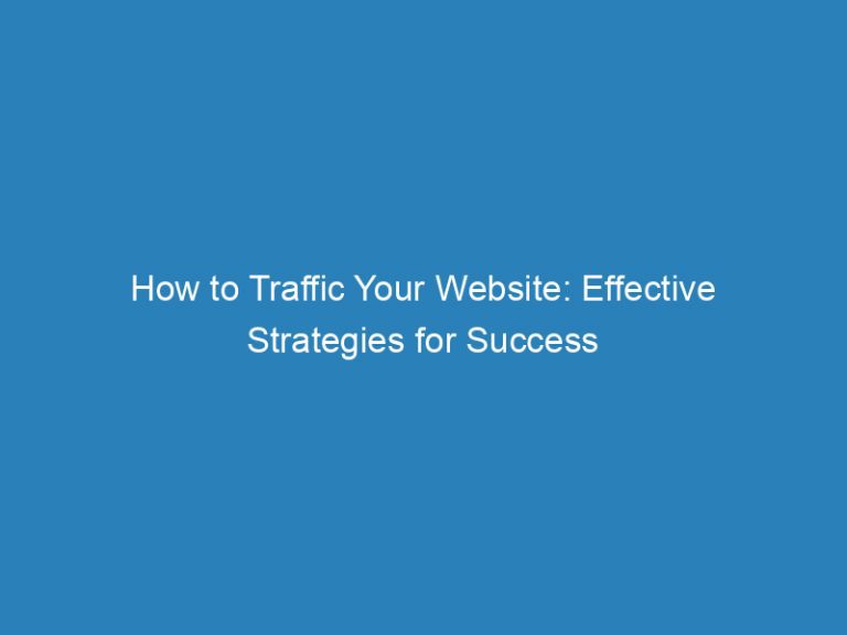 How To Traffic Your Website: Effective Strategies For Success - Froggy Ads