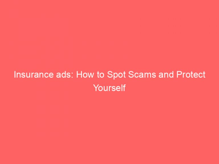 #1 Insurance Ads: How To Spot Scams And Protect Yourself - Free Tips ...