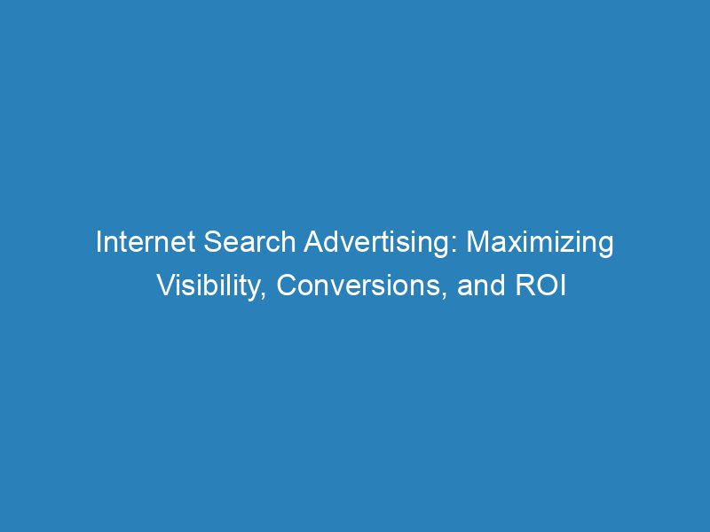 Best Internet Search Advertising: Maximizing Visibility