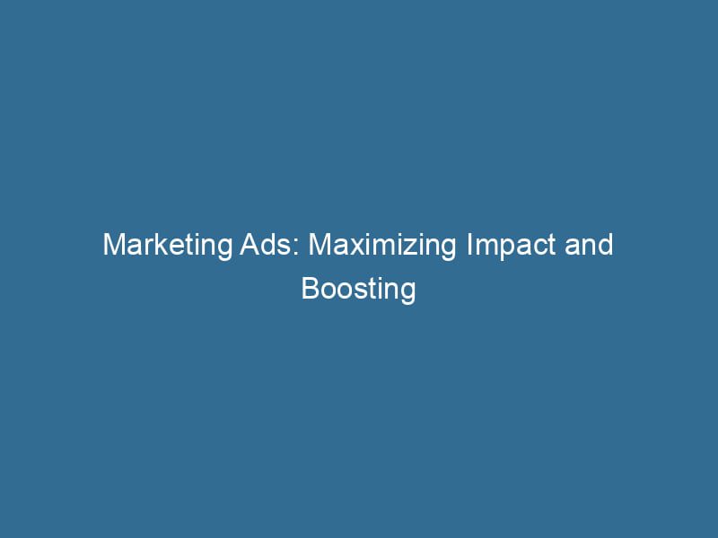 #1 Marketing Ads: Maximizing Impact And Boosting Sales Success - Free ...