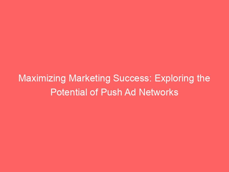 #1 Maximizing Marketing Success: Exploring the Potential of Push Ad ...