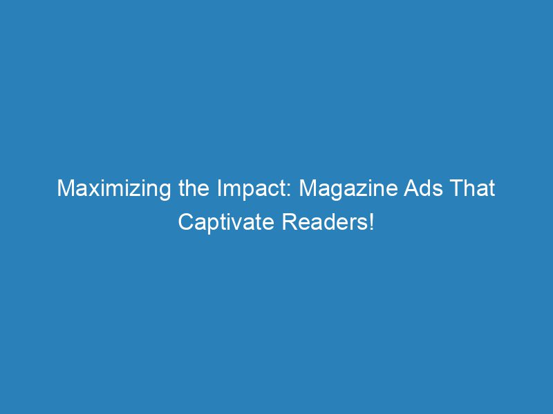 Best Maximizing the Impact: Magazine Ads That Captivate