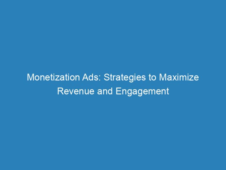 #1 Monetization Ads: Strategies To Maximize Revenue And Engagement ...