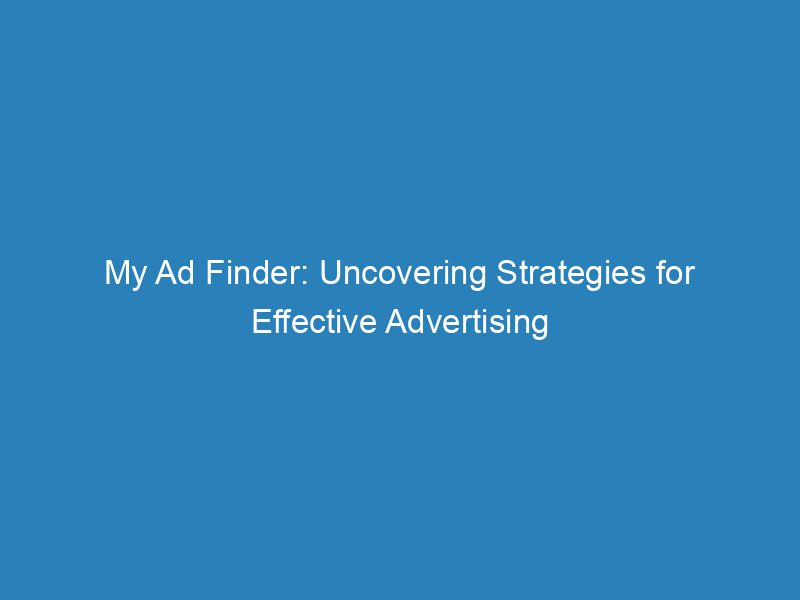 #1 My Ad Finder: Uncovering Strategies For Effective Advertising - Free ...