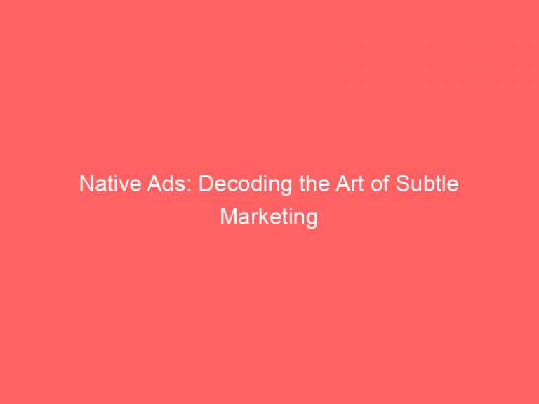 #1 Native Ads: Decoding The Art Of Subtle Marketing - Free Tips ...