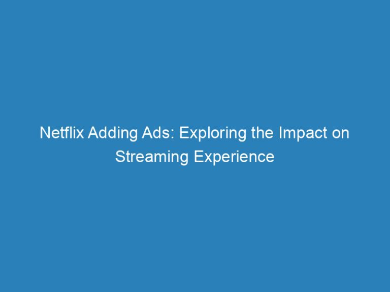 #1 Netflix Adding Ads: Exploring The Impact On Streaming Experience ...