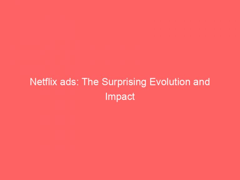 #1 Netflix Ads: The Surprising Evolution And Impact - Free Tips ...