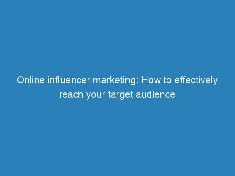 #1 Online Influencer Marketing: How To Effectively Reach Your Target Audience - Free Tips ...