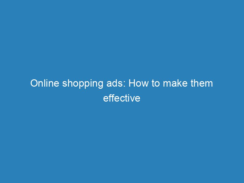 #1 Online Shopping Ads: How To Make Them Effective - Free Tips & Proven ...