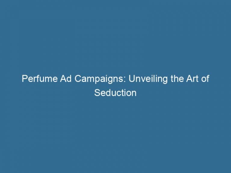 Best Perfume Ad Campaigns: Unveiling the Art of