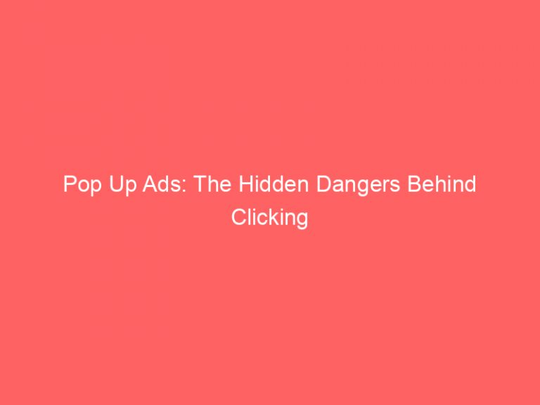 Best Pop Up Ads: The Hidden Dangers Behind Clicking