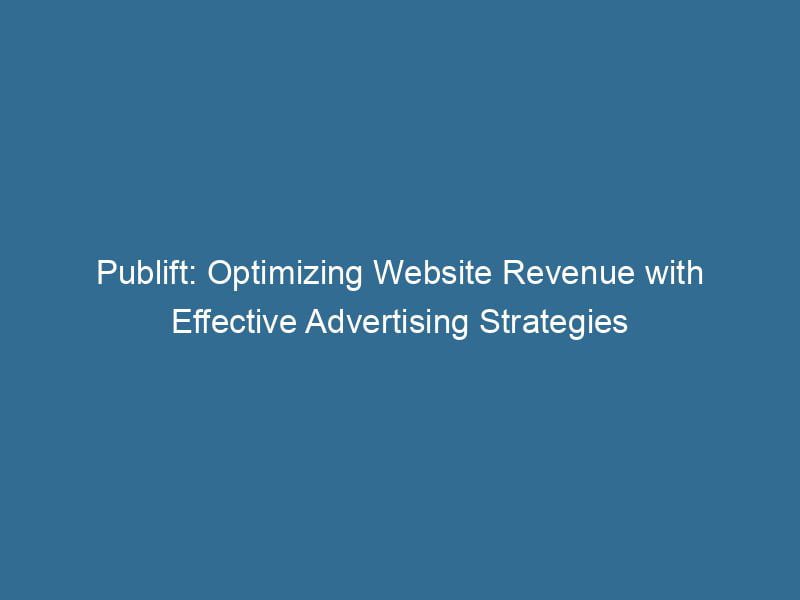 Best Publift: Optimizing Website Revenue with Effective