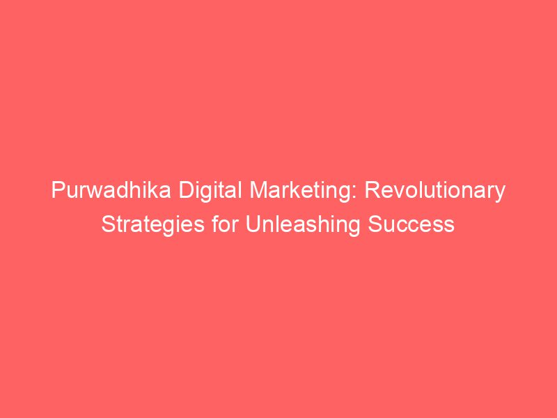 Best Purwadhika Digital Marketing: Revolutionary